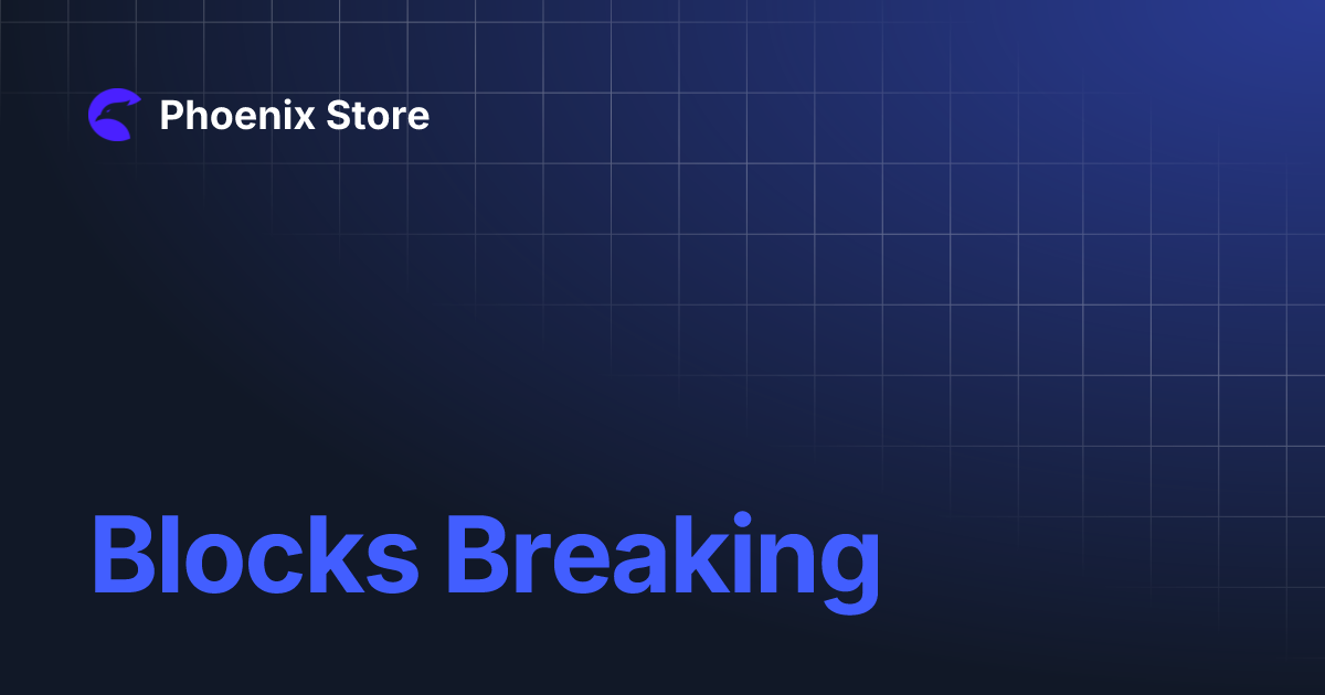 Blocks Breaking | Phoenix Store