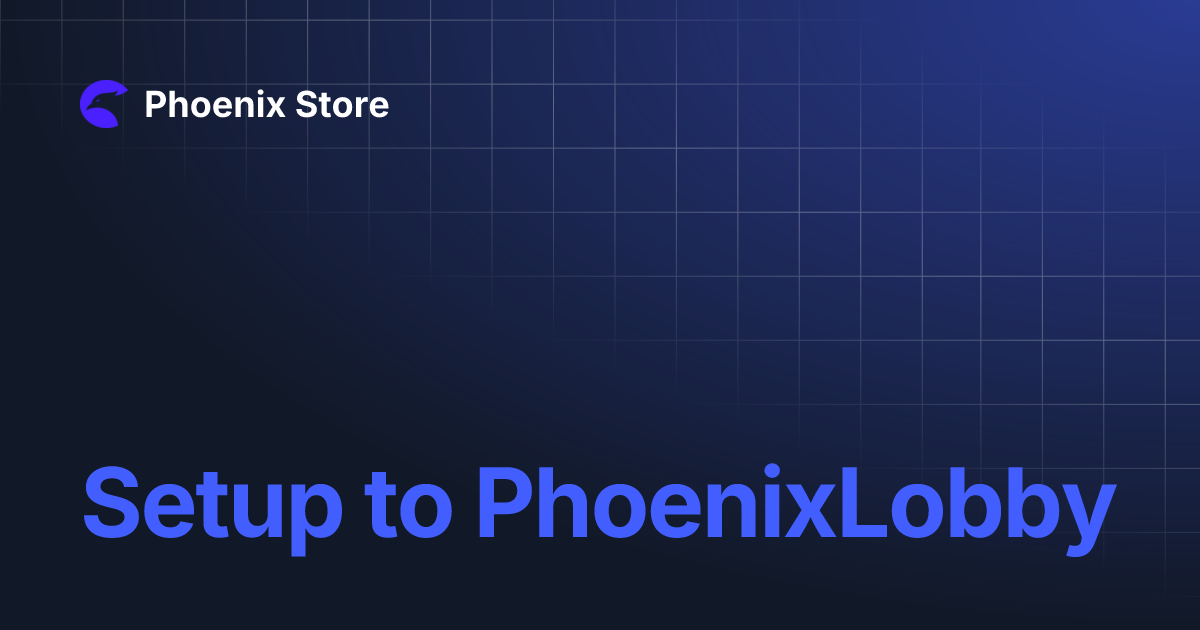 Setup to PhoenixLobby | Models | Phoenix Store
