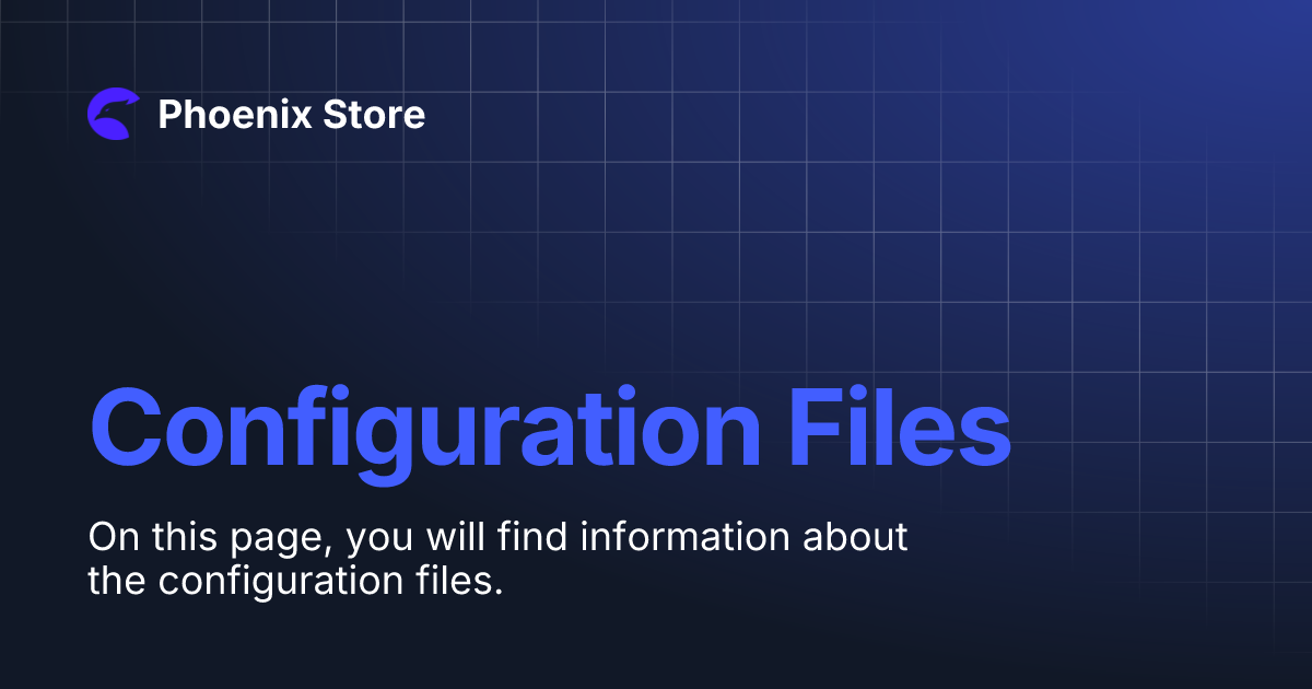 Configuration Files | Phoenix Store
