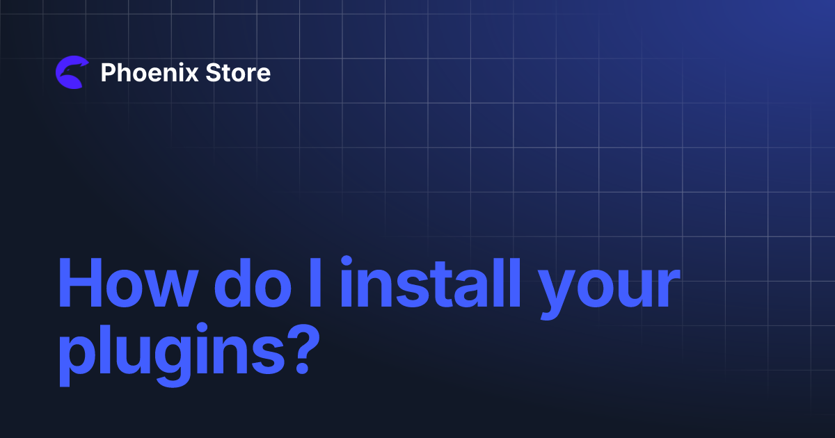 How do I install your plugins? | Phoenix Store