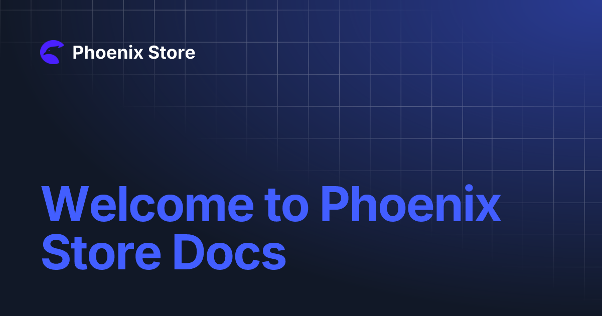 Welcome to Phoenix Store Docs | Phoenix Store